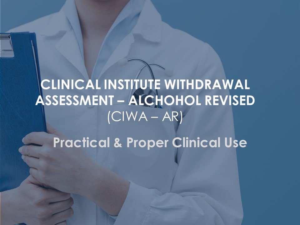 CIWA-Ar – Critical Tool in Assessing Alcohol Withdrawal - Tully Hill®